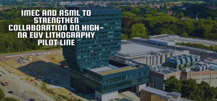 Imec and ASML to Strengthen Collaboration on High-NA EUV Lithography ... Imec and ASML to Strengthen Collaboration on High-NA EUV Lithography ...